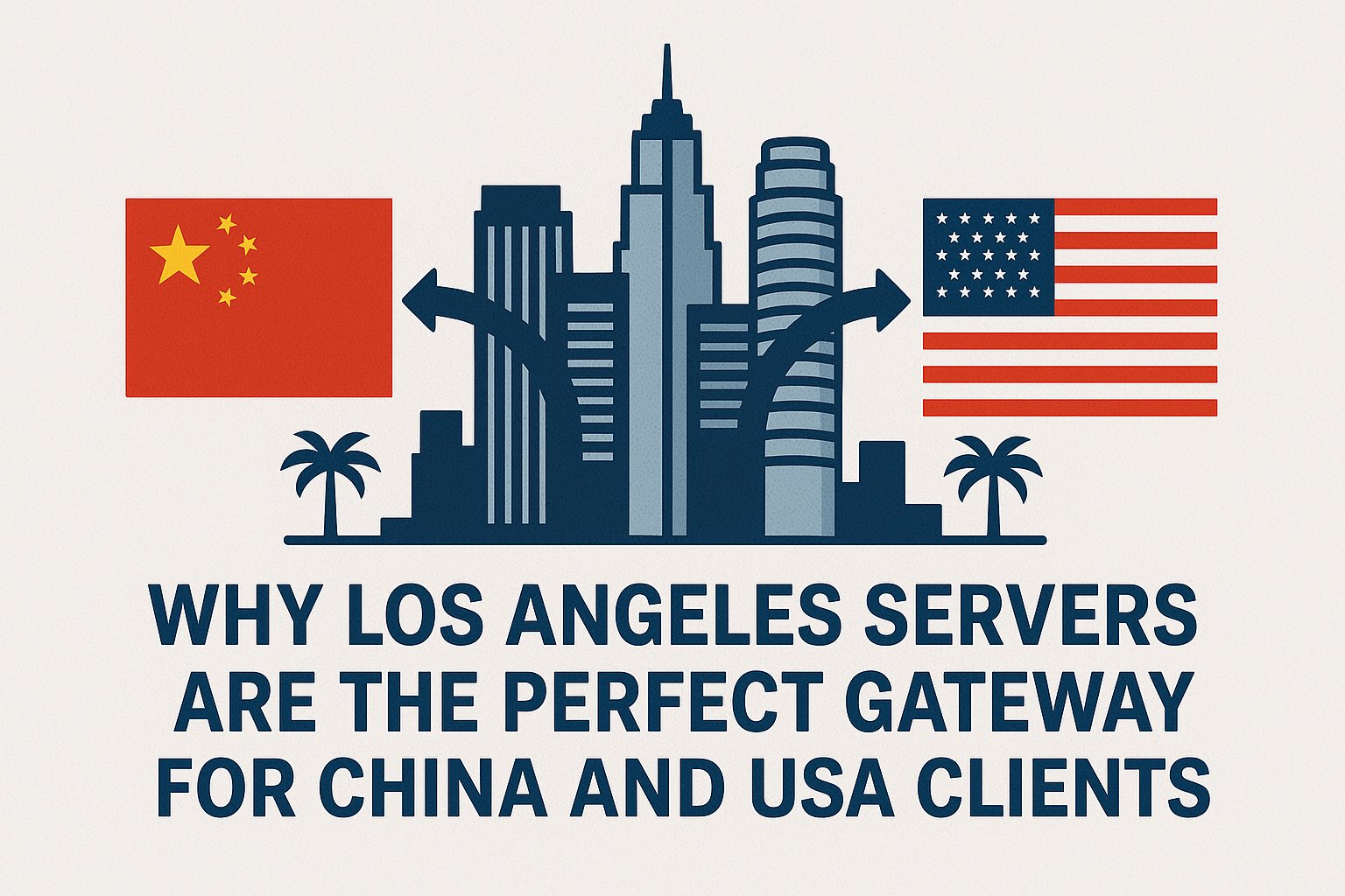 Los Angeles Servers: Gateway for China-USA Connectivity
